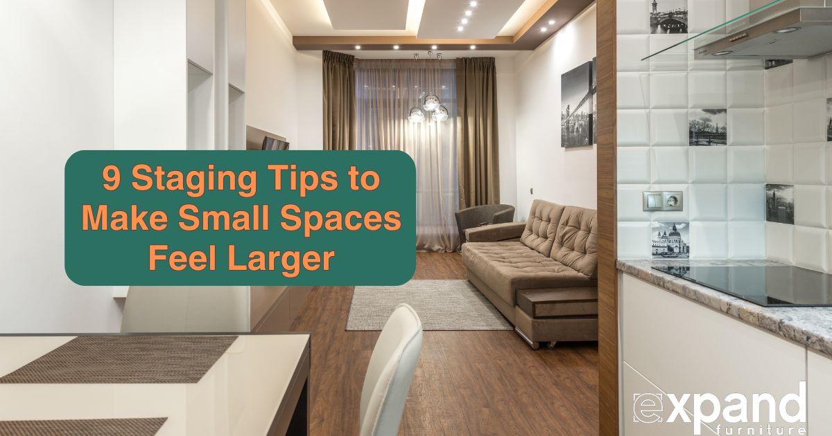 9 Staging Tips to Make Small Spaces Feel Larger – Expand Furniture